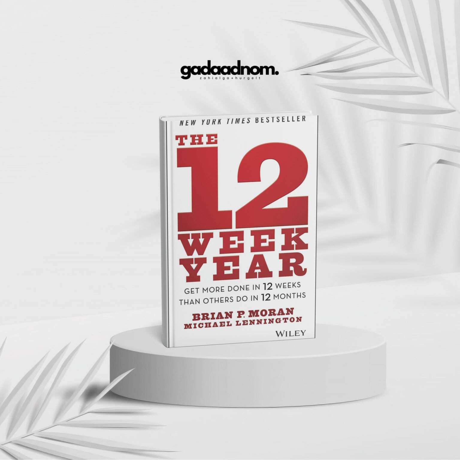 The 12 Week Year Book by Moran & Lennington | gadaadnom.com