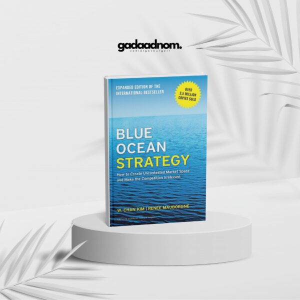 Blue Ocean Strategy by Mauborgne and Kim | gadaadnom.com